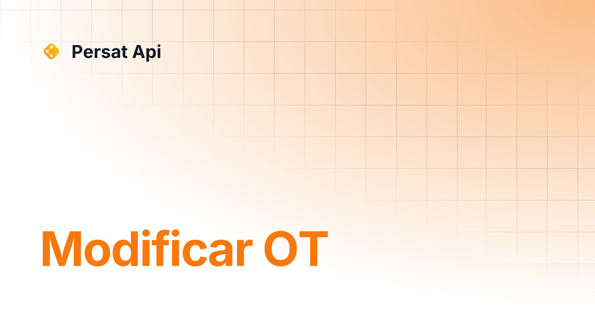 Modificar OT | Persat Api